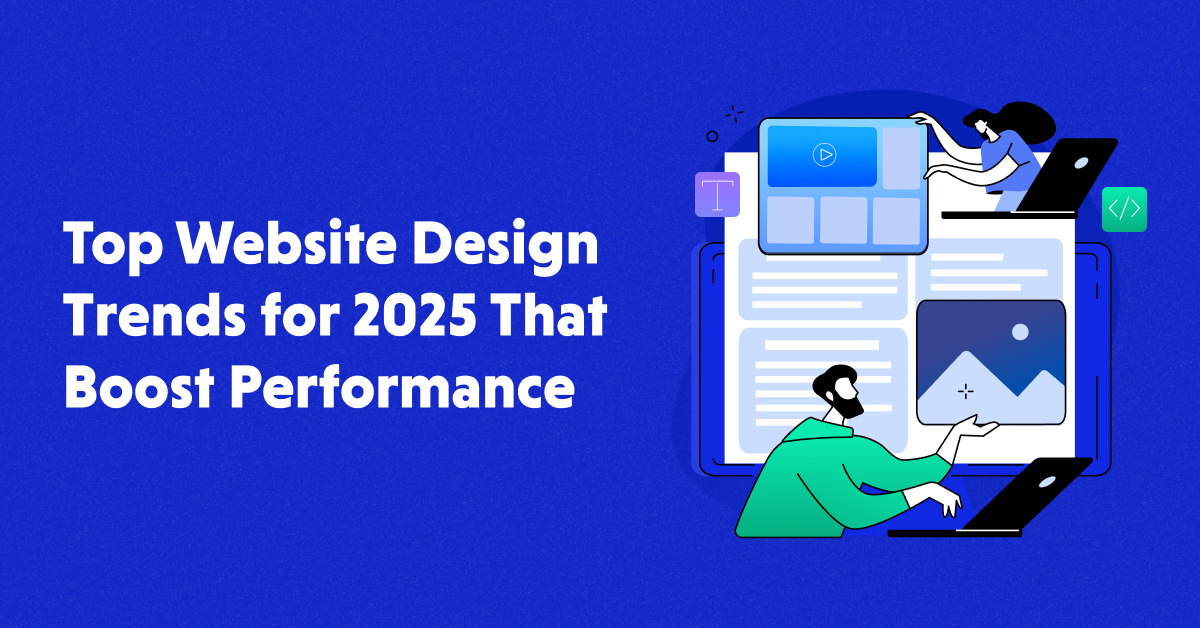 Best Website Design Trends for 2025 That Boost Performance