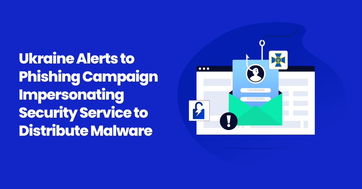 Ukraine Warns of Malware-Distributing Phishing Campaign