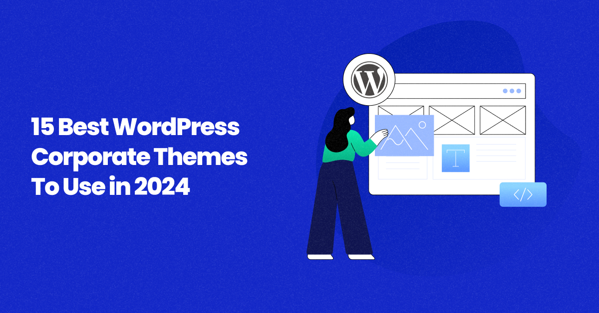 15 Best WordPress Corporate Themes To Use in 2024