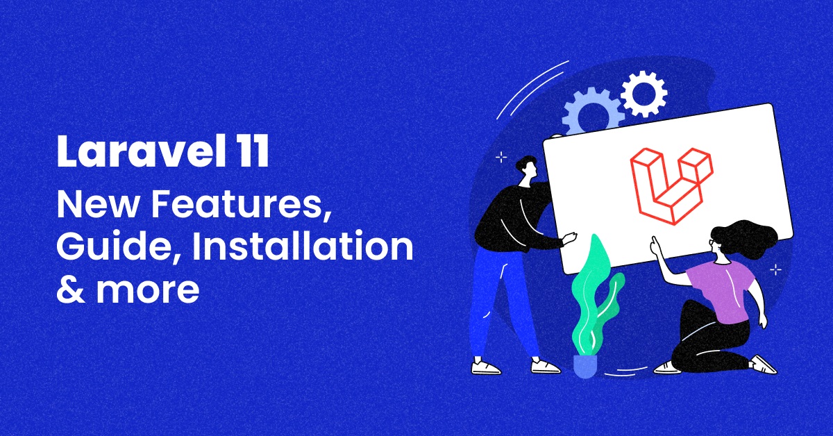 Laravel 11 - New Features, Guide, Installation & More