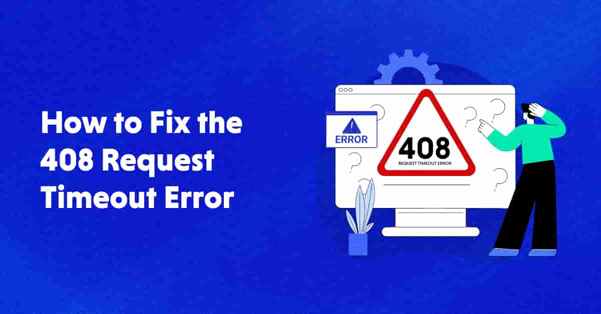 How To Fix The 408 Request Timeout Error 8 Easy Fixes 