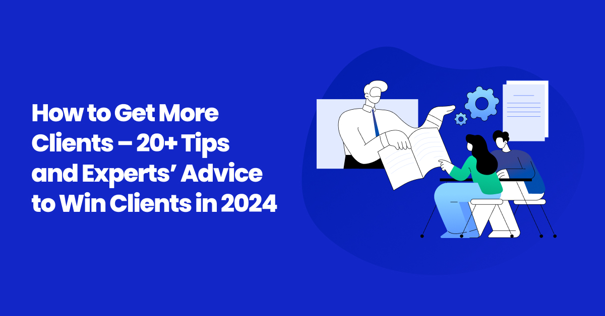 How to Get More Clients In 2025 - 20+ Actionable Tips