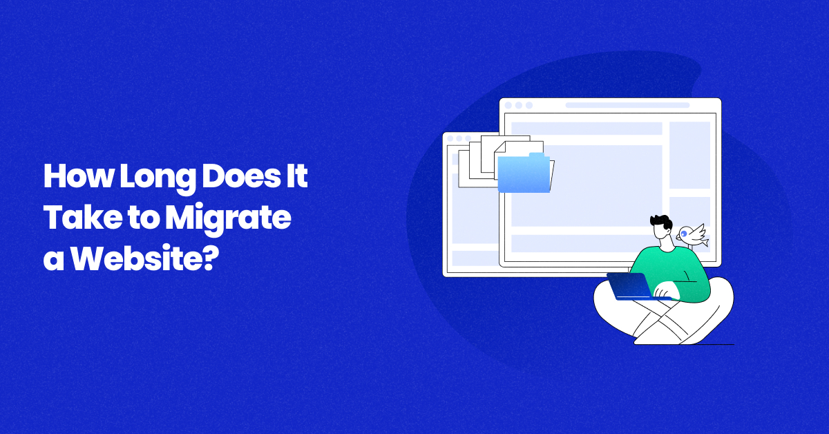 How Long Does It Take to Migrate a Website in 2026 (Guide)