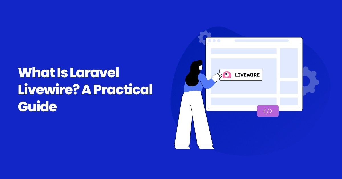 What Is Laravel Livewire? A Complete Guide for 2026