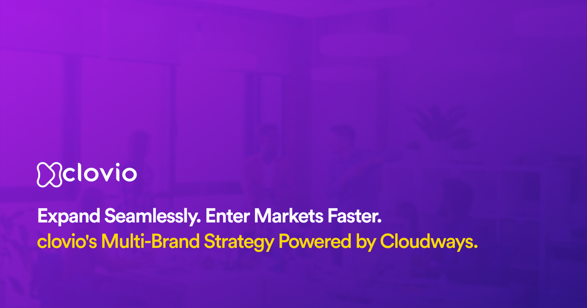 clovio Grows Brands & Cuts Hosting Costs with Cloudways